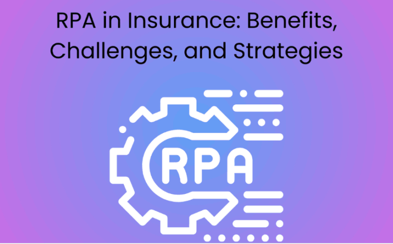 Implementing RPA in Insurance: Benefits, Challenges, and Strategies Implementing RPA in Insurance: Benefits, Challenges, and Strategies